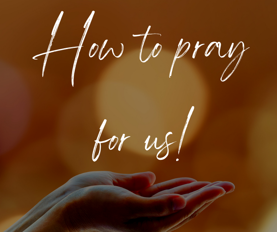 How to pray for us!